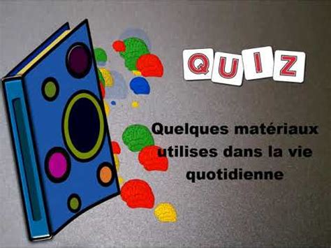 QUIZ Exemple de quelques matériaux utilises dans la vie quotidienne
