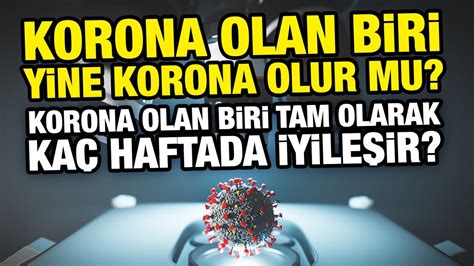 Tekrar korona olmak Tekrar korona olunur mu Corona kaç günde iyileşir
