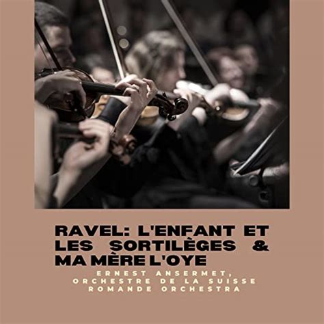 Ravel L enfant et les sortilèges Ma mère l oye by Orchestre de la
