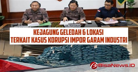 Kejagung Geledah Lokasi Terkait Kasus Korupsi Impor Garam Industri