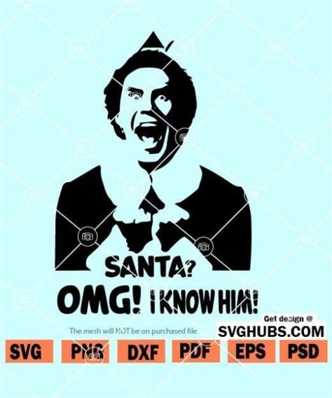 Santa OMG I Know Him SVG OMG Santa I Know Him SVG Buddy The Elf Movie SVG
