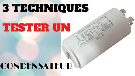 COMMENT TESTER UN CONDENSATEUR 400V YouTube