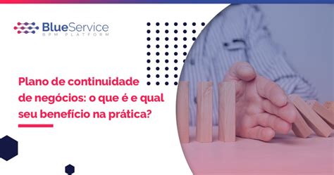 Plano de continuidade de negócios o que é e qual seu benefício na