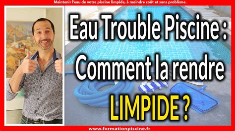Eau Trouble Piscine Comment La Rendre Limpide Cause N Glig E Youtube
