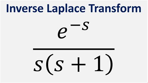 inverse laplace transform e s s s 1 youtube