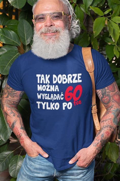Koszulka na urodziny na 60 sześćdziesiątkę z napisem Tak dobrze można