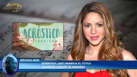 Acróstico Qué significa el título la nueva canción de Shakira YouTube