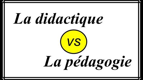 Comprendre la différence cruciale entre Pédagogie et Didactique Deux