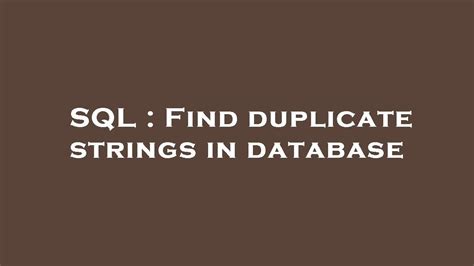 sql find duplicate strings in database youtube