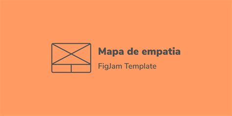 Mapa De Empatia Figma