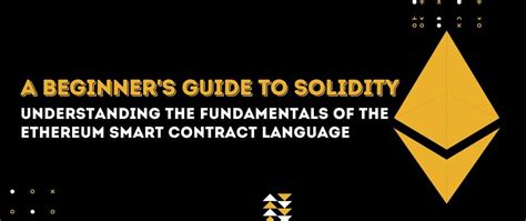 a beginner s guide to solidity understanding the fundamentals of the ethereum smart contract