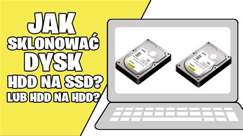 Jak Sklonowa Dysk Hdd Na Ssd Hdd Klonowanie Dysku Program Windows