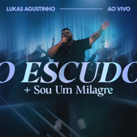 O Escudo Sou Um Milagre Ao Vivo YouTube Music