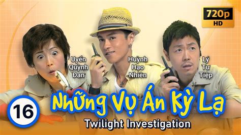 TVB Những Vụ Án Kỳ Lạ tập 16 20 tiếng Việt Vương Hỷ Chung Gia Hân