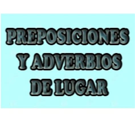 Preposiciones Y Adverbios De Lugar Espa Ol Aprende Espa Ol F Cil