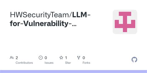 Github Hwsecurityteam Llm For Vulnerability Insertion And Detection