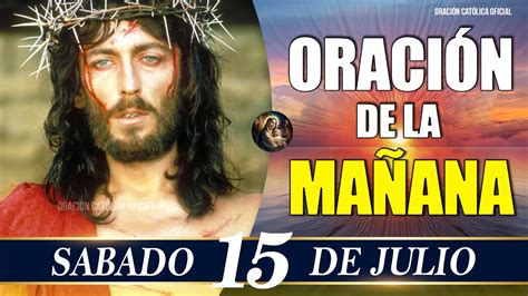ORACIÓN de la MAÑANA de hoy SÁBADO 15 de Julio de 2023 Oración