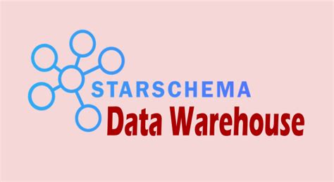 Get To Know Star Schema In Data Warehouse And How To Design It