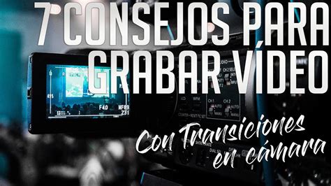 7 CONSEJOS para grabar VÍDEOS con transiciones YouTube
