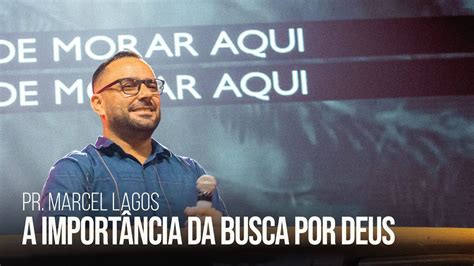 Pr Marcel Lagos A Import Ncia Da Busca Por Deus Igreja Bola De