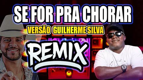 SE FOR PRA CHORAR EU CHORO SE FOR PRA BEBER EU QUERO VERSÃO REMIX
