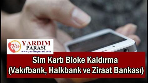 Sim Kart Bloke Kald Rma Vak Fbank Halkbank Ve Ziraat Bankas