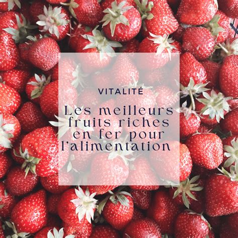 Les Meilleurs Fruits Riches En Fer Pour Lalimentation Chef Arnaud