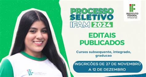 IFAM Divulga Os Editais Para O Processo Seletivo 2024 1