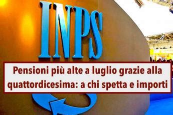 Pensioni più alte a luglio arriva la quattordicesima ecco a chi