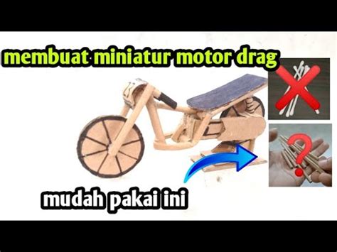 Membuat Miniatur Motor Drag Matic Dari Bahan Sederhana Miniatur Motor