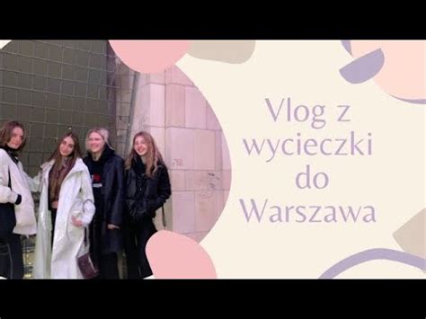 Vlog Z Wycieczki Szkolnej Do Warszawy YouTube