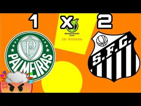 MELHORES MOMENTOS DE PALMEIRAS 1 X 2 SANTOS YouTube