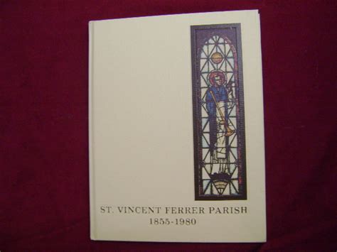 Saint Vincent Ferrer Parish A History Of One Hundred Twenty Fiver