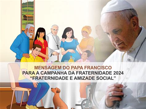 Mensagem Do Papa Francisco Para A Campanha Da Fraternidade