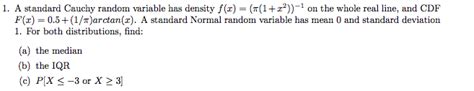1 a standard cauchy random variable has density f x
