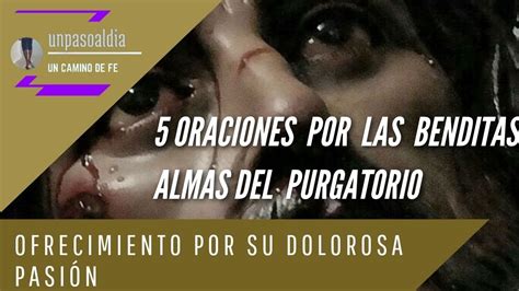 5 ORACIONES POR LAS BENDITAS ALMAS Del Purgatorio Unpasoaldia YouTube
