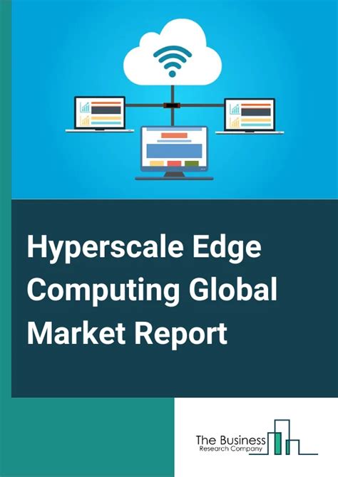Hyperscale Edge Computing Market Report 2024 Hyperscale Edge
