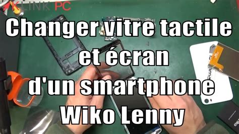 Tuto Comment Changer La Vitre Tactile Et L Cran Lcd D Un T L Phone