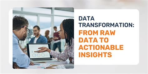 Data Transformation From Raw Data To Actionable Insights