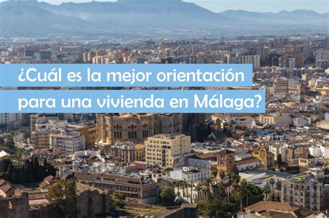 Cuál es la mejor orientación para una vivienda en Málaga