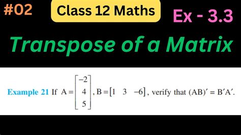 transpose of a matrix matrices class 12 maths ch 3 class 12 maths chapter 3 and ex 3 3 youtube