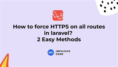 How To Force Https On All Routes In Laravel Easy Methods Impulsivecode