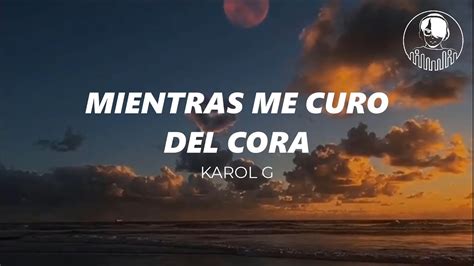 KAROL G Mientras Me Curo Del Cora Letra Lyrics YouTube