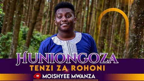 Huniongoza Tenzi Za Rohoni By Moishyee Official Video Youtube