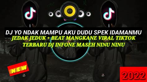 DJ YO NDAK MAMPU AKU DUDU SPEK IDAMANMU JEDAK JEDUK MANGKANE VIRAL