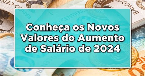 AUMENTO DO SALÁRIO 2024 FOI CONFIRMADO Conheça os novos valores