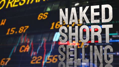 Premium Photo Naked Short Selling Refers To The Practice Of Selling A