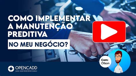 Como Implementar a Manutenção Preditiva no Meu Negócio YouTube