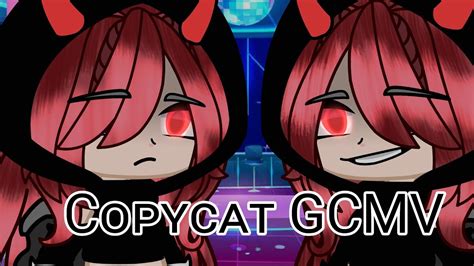 Copycat Gcmv Gacha Club Music Vid Youtube