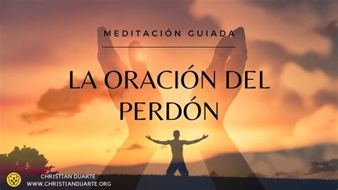 Clave La Oraci N Del Perd N Meditaci N Guiada Youtube